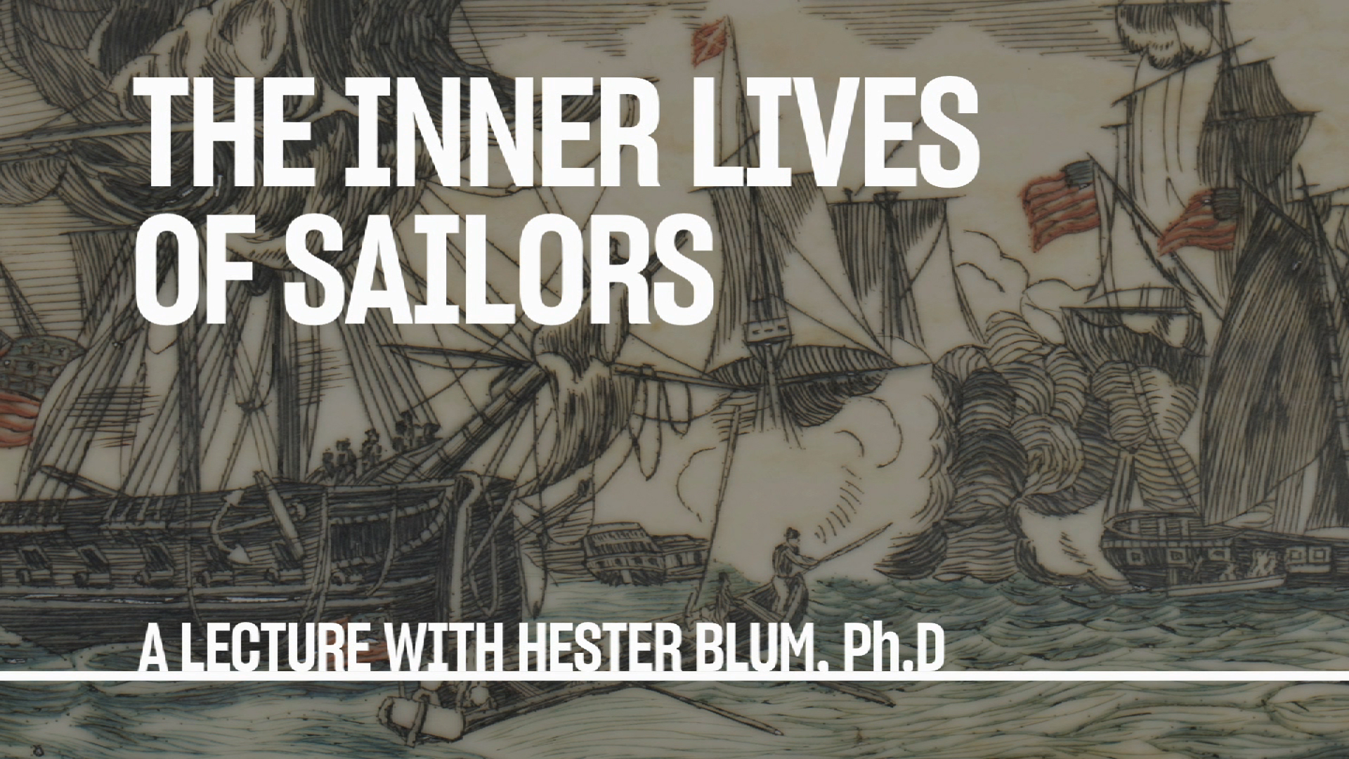 Sailor Made: The Inner Lives of Sailors - Mystic Seaport Stories